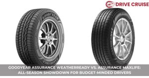 Goodyear WeatherReady Vs MaxLife: Which Tire Wins? - Drive Cruise