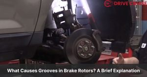 Why Grooves Form In Brake Rotors: Causes & Prevention Tips - Drive Cruise